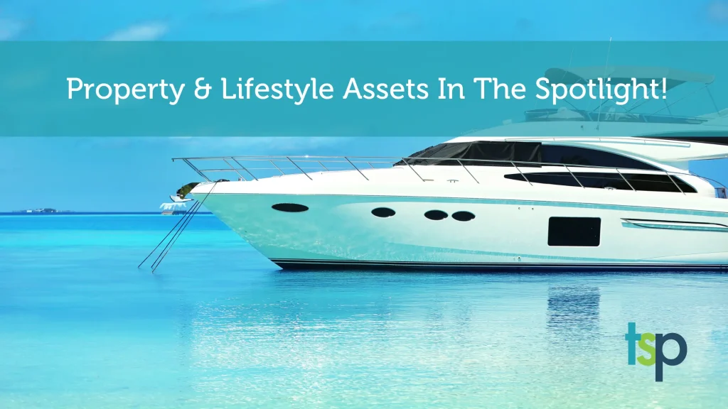 Property and ‘lifestyle’ assets in the spotlight!