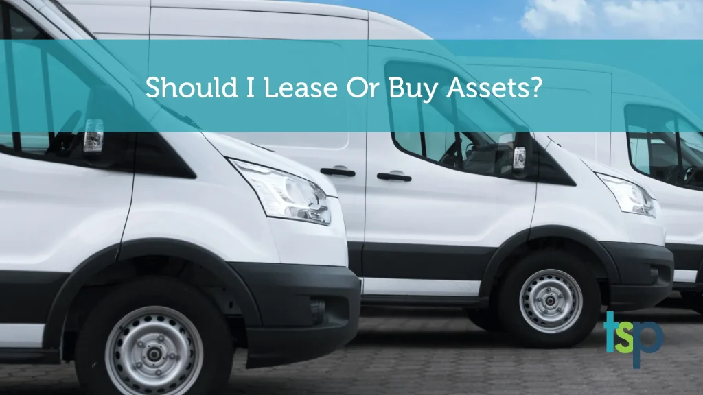 Should I Lease Or Buy Assets For My Business