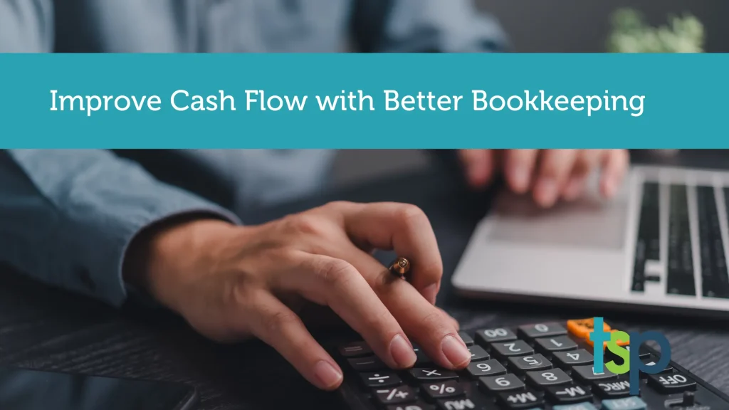 Improve Cash Flow with Better Bookkeeping | TSP Accountants & Business ...